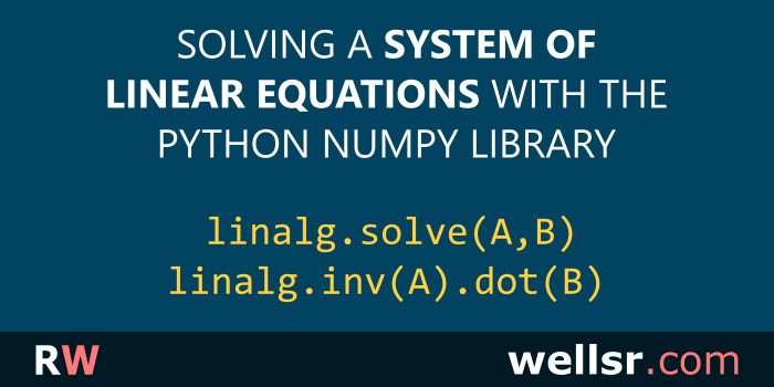 Solving A System Of Linear Equations With Python s NumPy Wellsr
