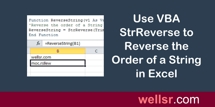 VBA StrReverse To Reverse The Order Of A String In Excel Wellsr