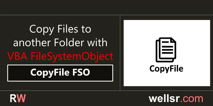 VBA Copy A File With FSO CopyFile Wellsr