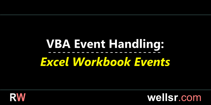 VBA Event Handling Excel Workbook Events Wellsr