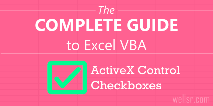 The Complete Guide To Excel VBA ActiveX Checkboxes Wellsr